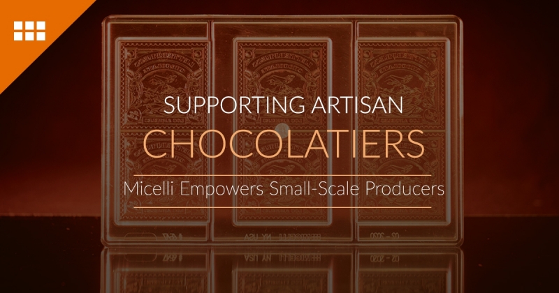 How Micelli Empowers Small-Scale Producers: Supporting Artisan Chocolatiers
